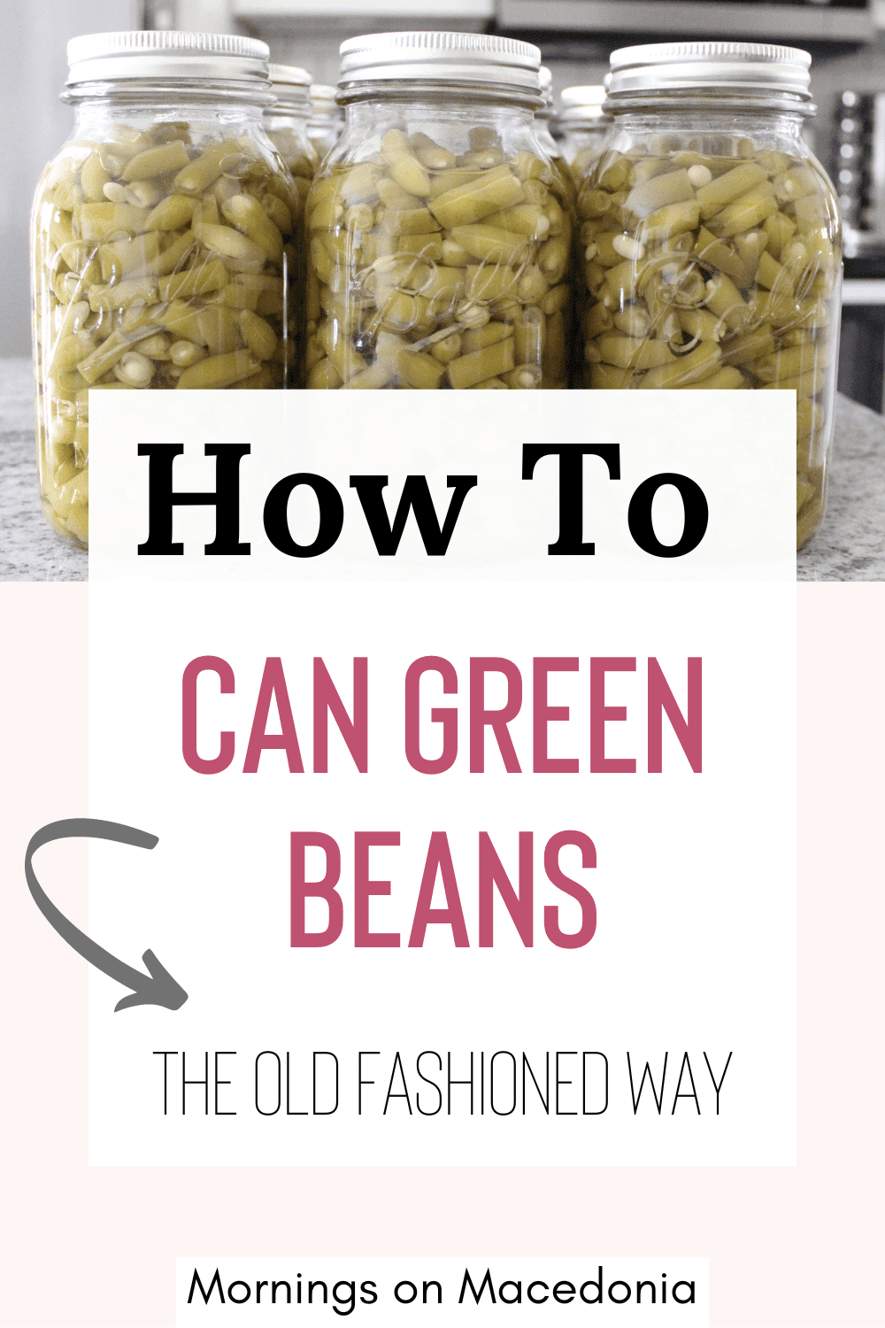 How to Can Green Beans - Mornings on Macedonia