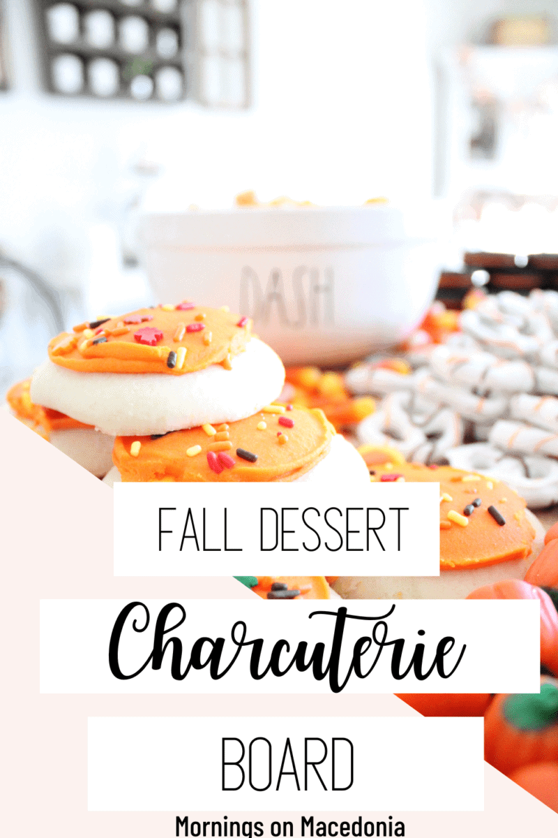 Fall Dessert Charcuterie Board - Mornings on Macedonia
