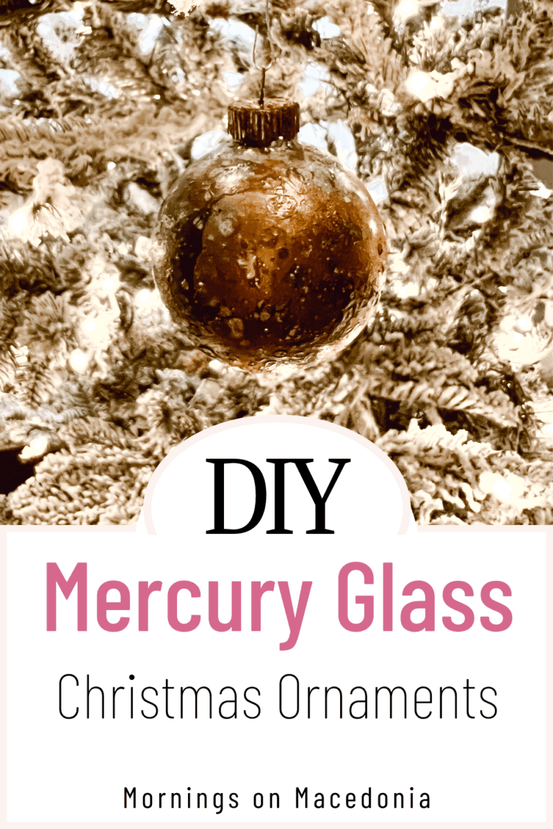 DIY Mercury Glass Ornaments - Mornings on Macedonia