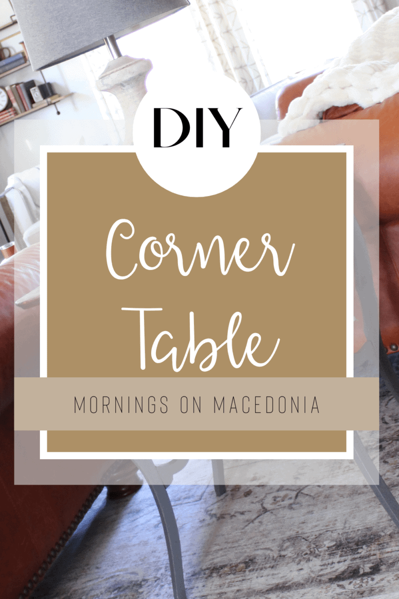 DIY Corner Table - Mornings on Macedonia