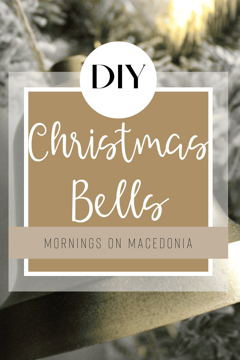 DIY Christmas Bells - Mornings on Macedonia